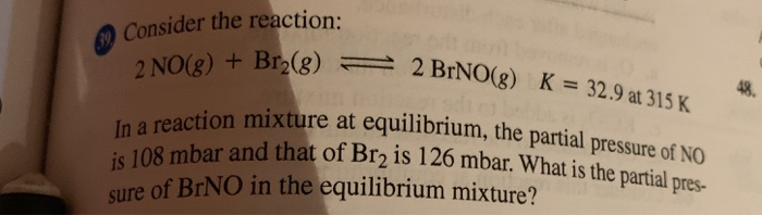 Solved Consider the reaction: BrNO(R) n mixture at | Chegg.com