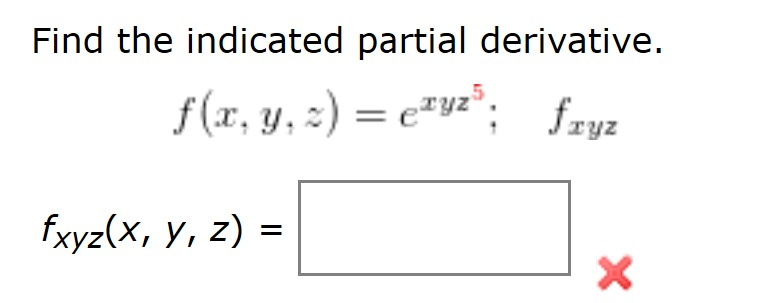 Solved Find the indicated partial derivative. fxyz(Xx, y, z) | Chegg.com