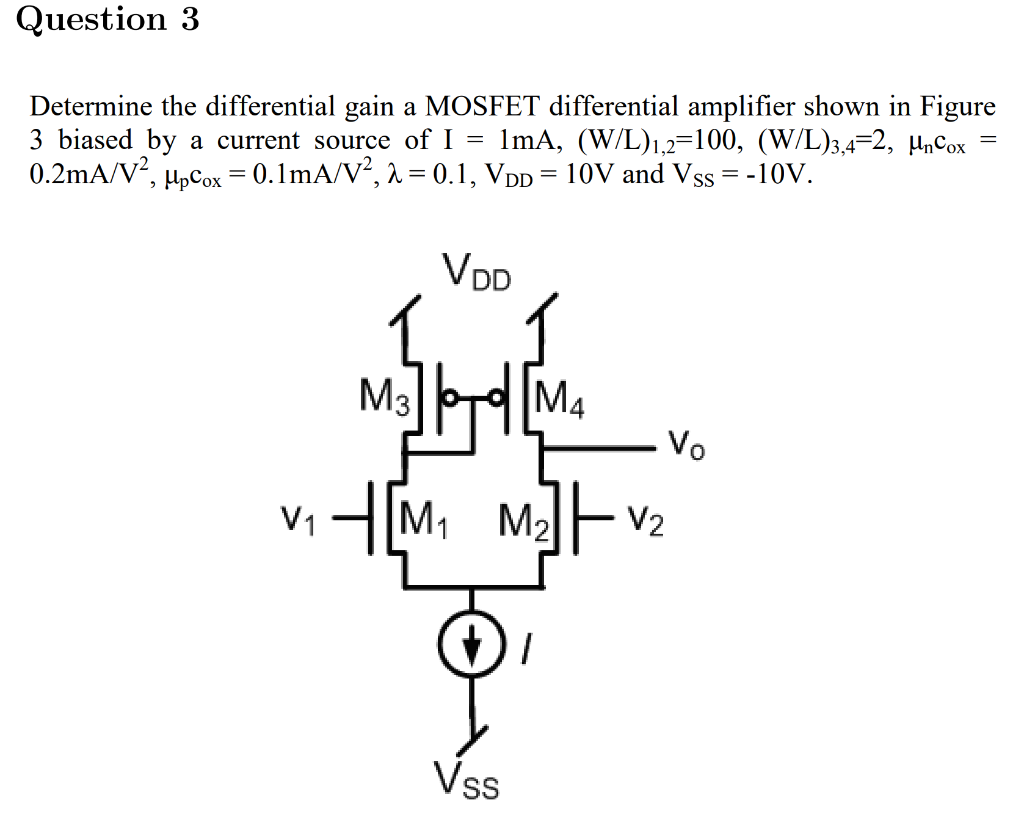 Solved Question 3 Determine the differential gain a MOSFET | Chegg.com