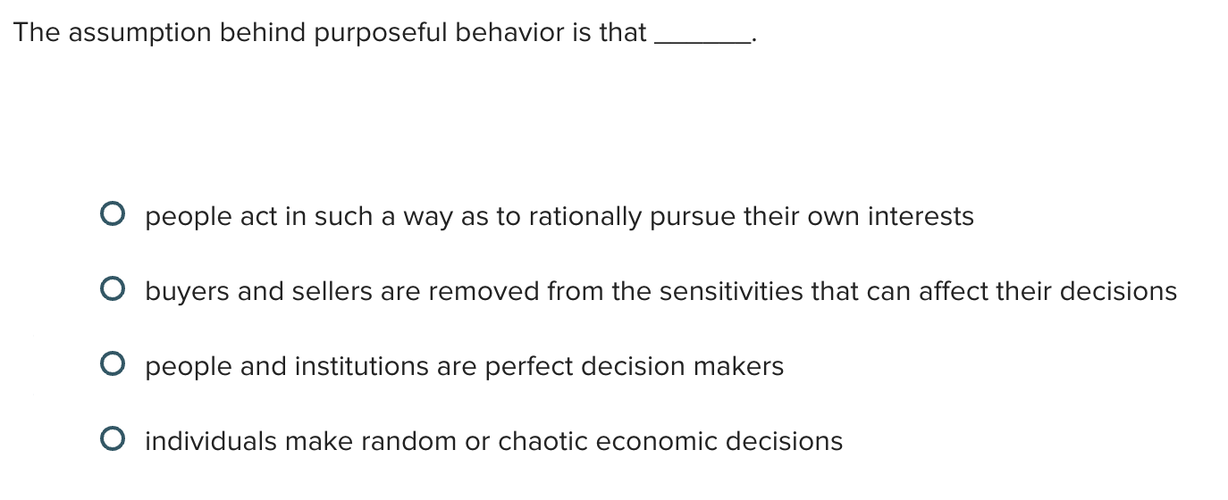 The assumption behind purposeful behavior is | Chegg.com