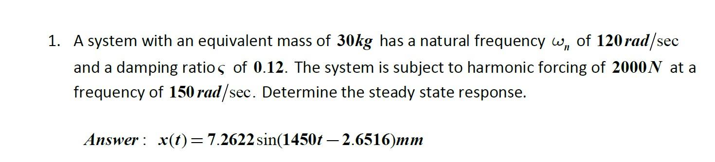 Solved 1. A system with an equivalent mass of 30kg has a | Chegg.com