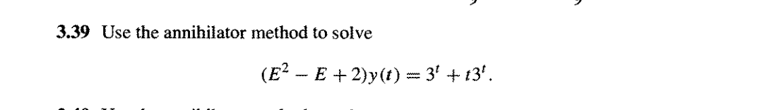 Solved 3.39 Use the annihilator method to solve (E– E + | Chegg.com
