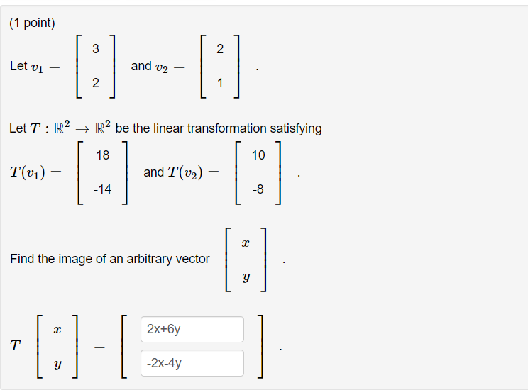 Solved (1 point) Let v1=[32] and v2=[21]. Let T:R2→R2 be the | Chegg.com