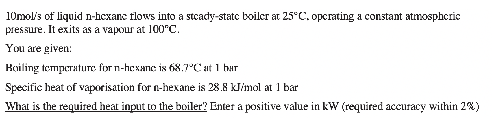 Solved 10mol/s of liquid n-hexane flows into a steady-state | Chegg.com