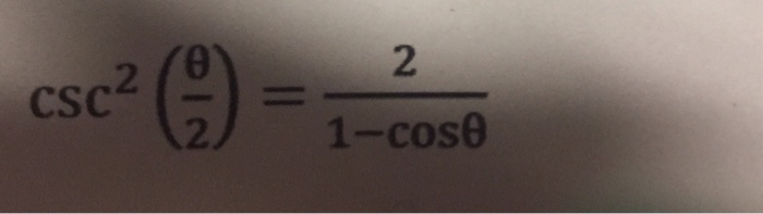Solved csc^2 (theta/2) = 2/1 - cos theta | Chegg.com