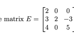 Solved e matrix E= [2 0 3 2 [4 0 0 - 3 5 Using the matrix | Chegg.com