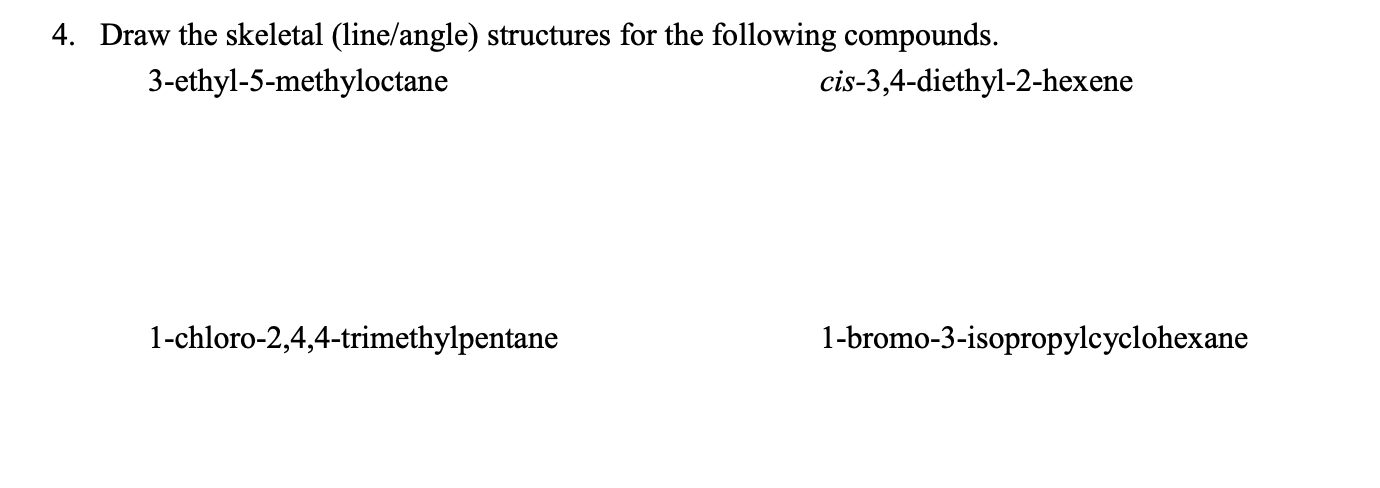 Solved 4. Draw the skeletal (line/angle) structures for the | Chegg.com