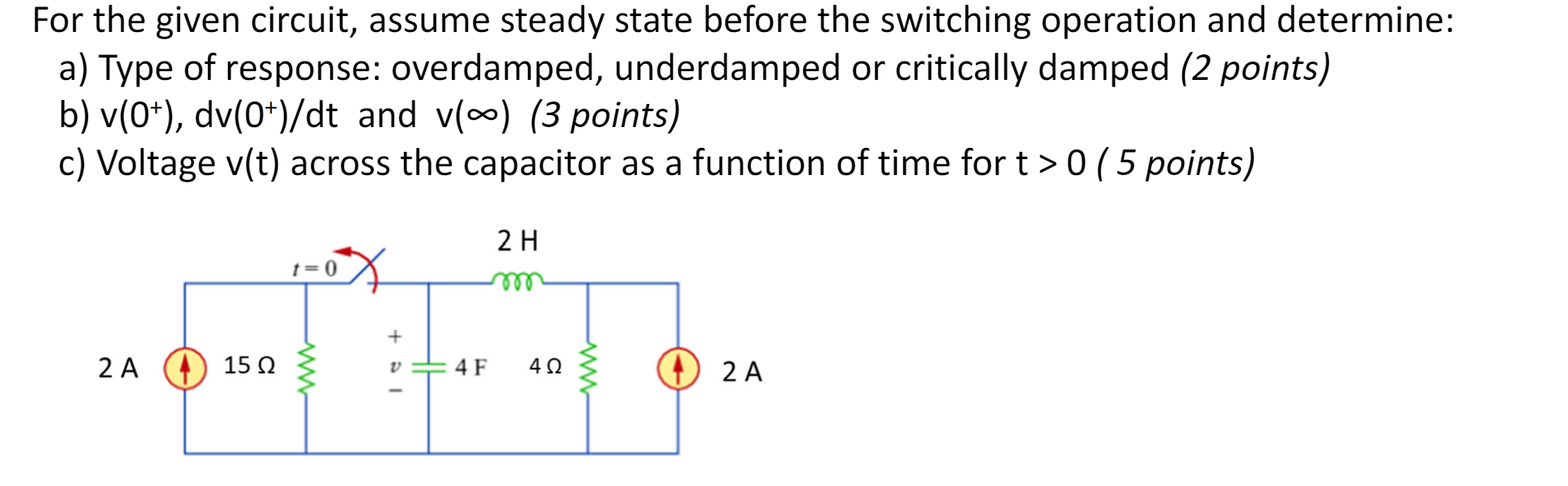 Solved For the given circuit, assume steady state before the | Chegg.com