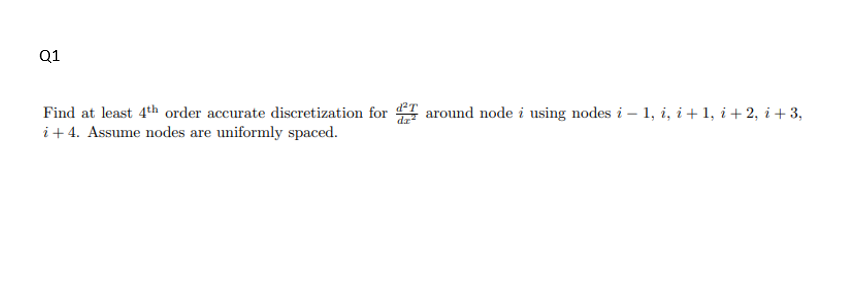 Solved Find at least 4th order accurate discretization for | Chegg.com