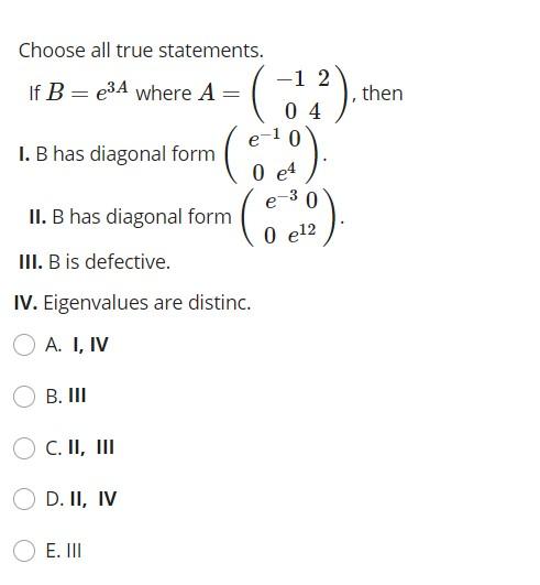 Solved then Choose all true statements. -1 2 If B=e3A where | Chegg.com