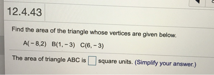 Solved 12.4.43 Find the area of the triangle whose vertices | Chegg.com