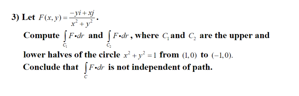 Solved Let F(x,y)=-yi+xjx2+y2.Compute ∫C1﻿F*dr ﻿and | Chegg.com