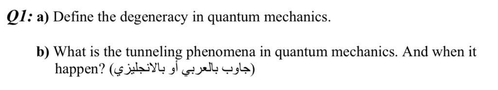 Solved Q1: a) Define the degeneracy in quantum mechanics. b) | Chegg.com