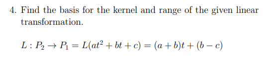 Solved 4. Find the basis for the kernel and range of the | Chegg.com