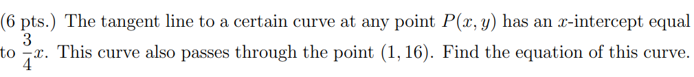 Solved (6 pts.) The tangent line to a certain curve at any | Chegg.com