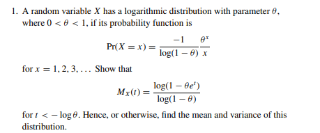 Solved 1. A random variable X has a logarithmic distribution | Chegg.com