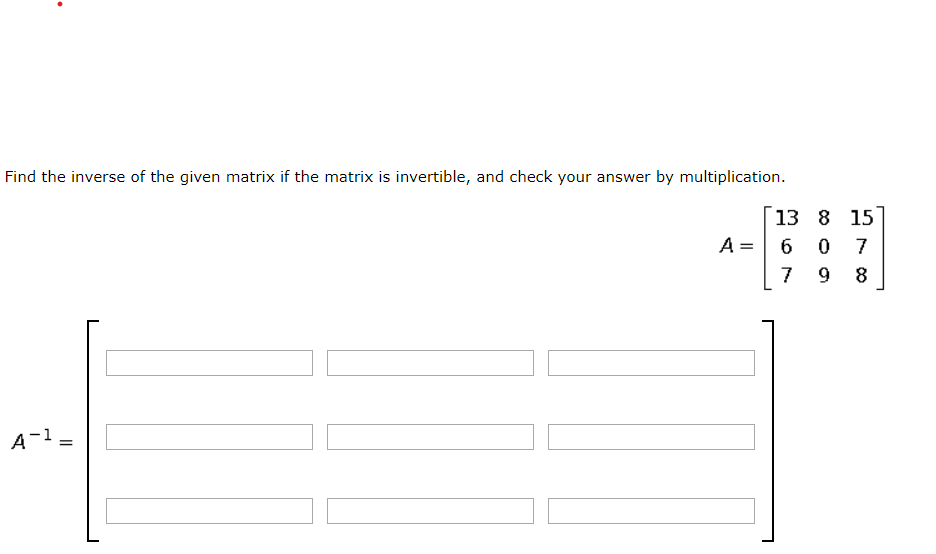 Solved Find the inverse of the given matrix if the matrix is | Chegg.com