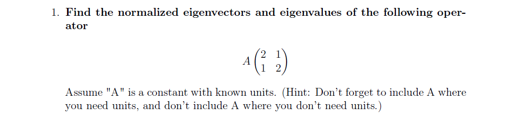 Solved Find the normalized eigenvectors and eigenvalues of | Chegg.com