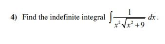 Solved Find the indefinite integral int 1/x^2 sqrt x^2 + 9 | Chegg.com