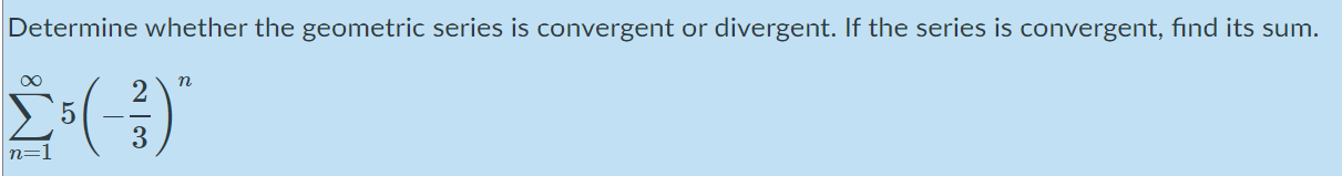 Solved Determine whether the geometric series is convergent | Chegg.com
