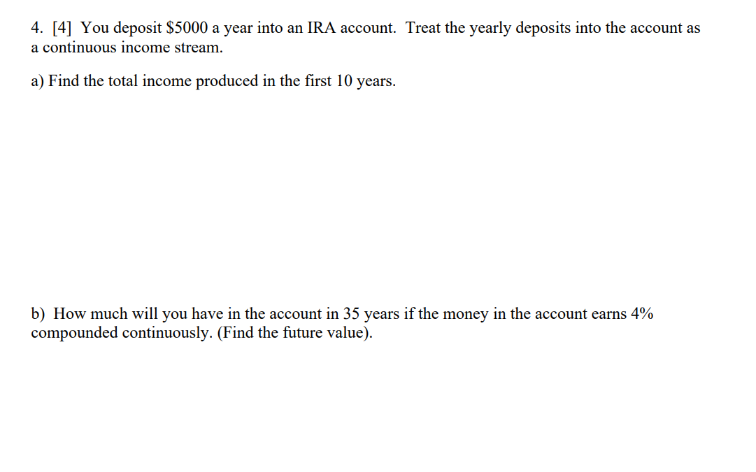 Solved 4. [4] You deposit $5000 a year into an IRA account. | Chegg.com