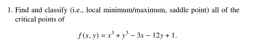 Solved 1. Find and classify (i.e., local minimum/maximum, | Chegg.com