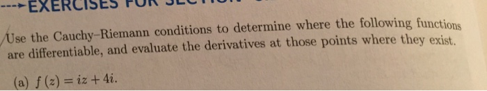 Solved Use the Cauchy-Riemann conditions to determine where | Chegg.com