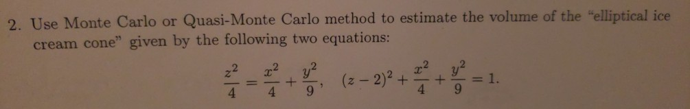 Solved 2. Use Monte Carlo or Quasi-Monte Carlo method to | Chegg.com