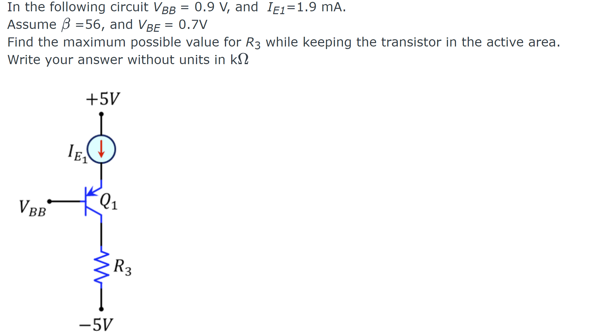 Solved In the following circuit VBB=0.9 V, and IE1=1.9 mA. | Chegg.com