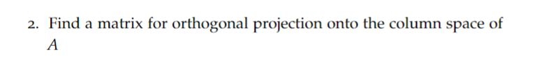 Solved Let A=⎝⎛212121211−100010−1⎠⎞ In the following it may | Chegg.com