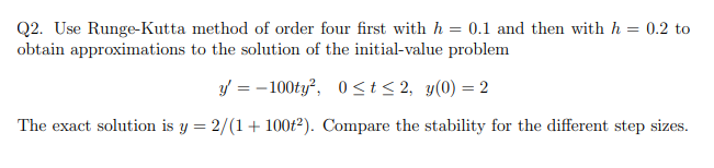 Solved Q2. Use Runge-Kutta method of order four first with h | Chegg.com