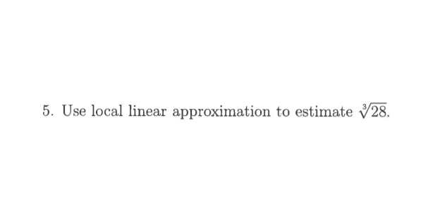 Solved 5. Use local linear approximation to estimate 928. | Chegg.com