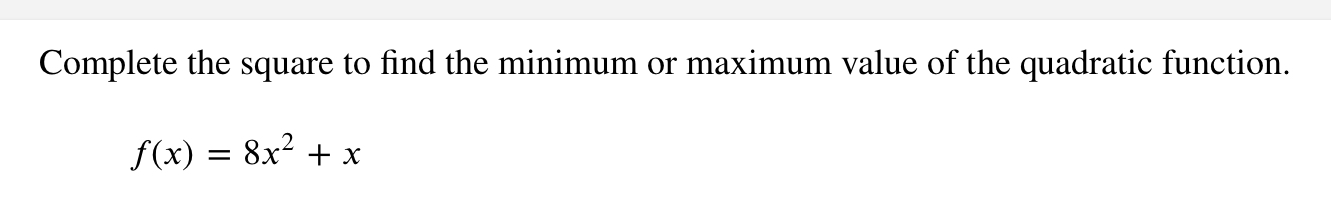 Solved Complete the square to find the minimum or maximum | Chegg.com