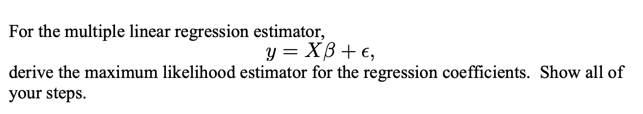 Solved For the multiple linear regression estimator, y = X + | Chegg.com