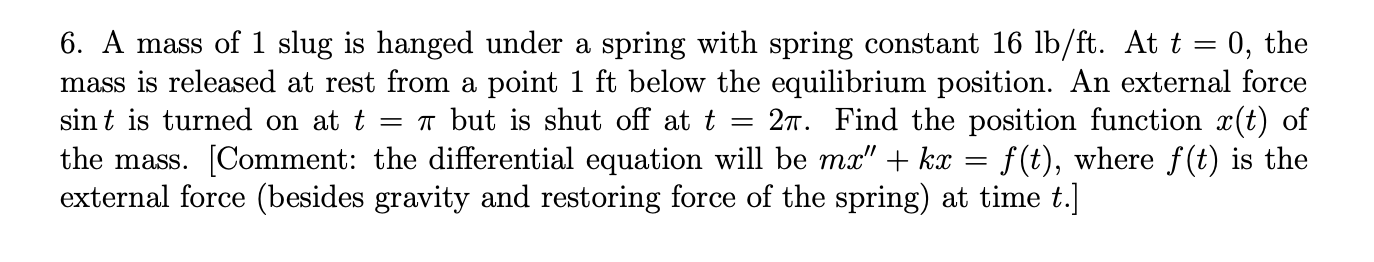 Solved 6. A mass of 1 slug is hanged under a spring with | Chegg.com