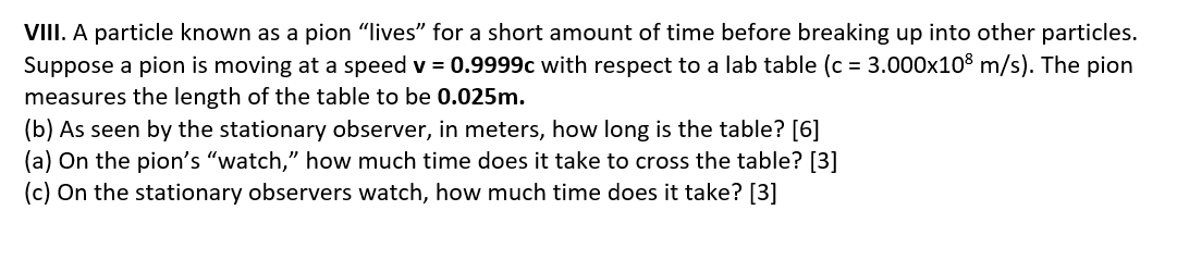 Solved VIII. A particle known as a pion "lives" for a short | Chegg.com