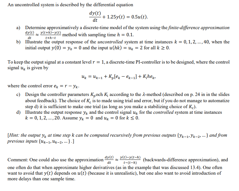 Solved An uncontrolled system is described by the | Chegg.com