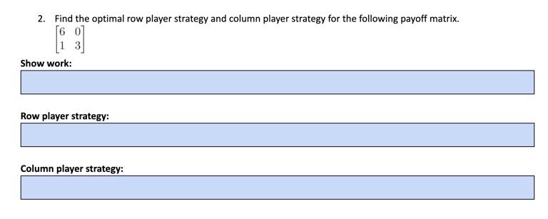 Solved 2. Find the optimal row player strategy and column | Chegg.com