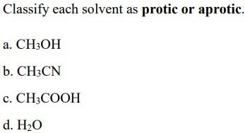Solved Classify each solvent as protic or aprotic. a. CH3OH | Chegg.com