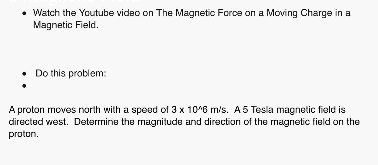 Solved • Watch the Youtube video on The Magnetic Force on a | Chegg.com
