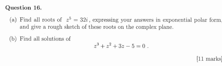 Solved Question 16. a) Find all roots of z-32i, expressing | Chegg.com