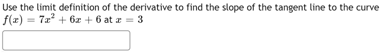 Solved Use the limit definition of the derivative to find | Chegg.com