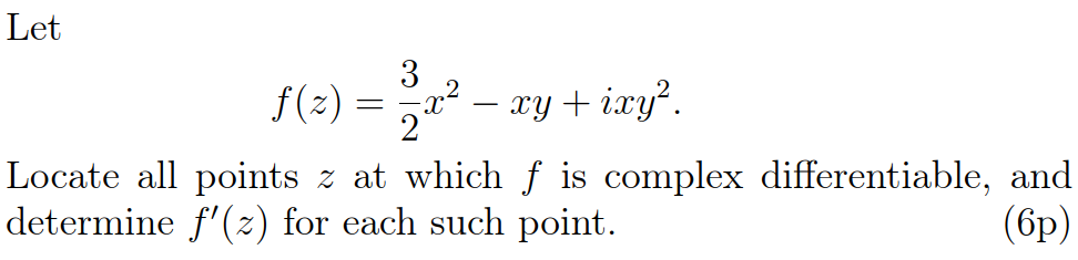 Solved Let f(z)=23x2−xy+ixy2 Locate all points z at which f | Chegg.com