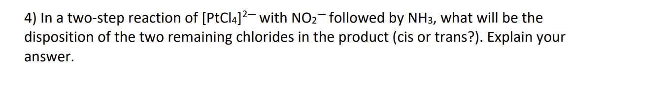 Solved In a two-step reaction of [PtCl4]2- ﻿with NO2- | Chegg.com