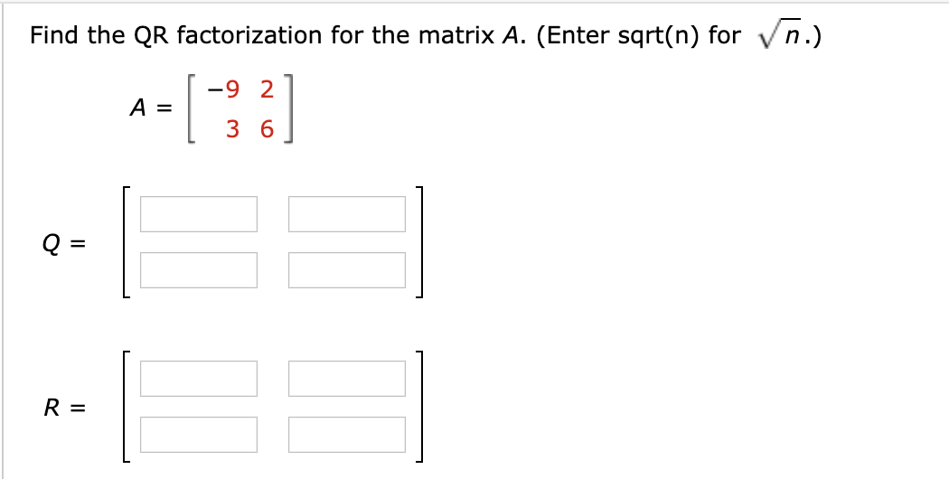 Solved Find the QR factorization for the matrix A. (Enter | Chegg.com