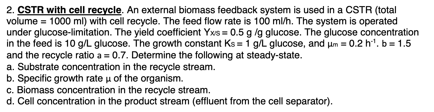 Solved = = - 2. CSTR with cell recycle. An external biomass | Chegg.com