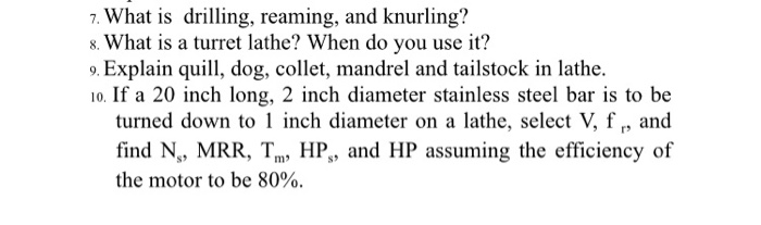 Solved 7. What is drilling, reaming, and knurling? . What is | Chegg.com