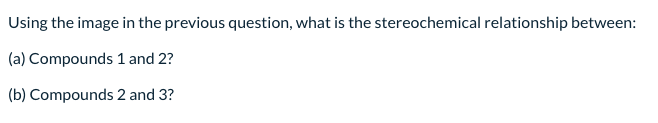 Solved Using the Cahn-Ingold-Prelog sequence rules, provide | Chegg.com