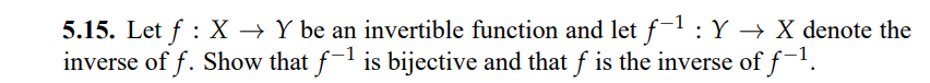 Solved 5.15. Let f:X→Y be an invertible function and let | Chegg.com