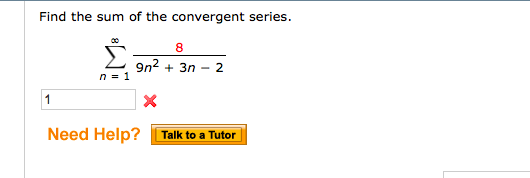 Solved Find the sum of the convergent series. 8 9n2 +3n-2 | Chegg.com
